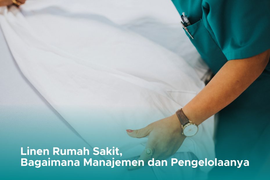 Linen Rumah Sakit, Bagaimana Manajemen dan Pengelolaanya